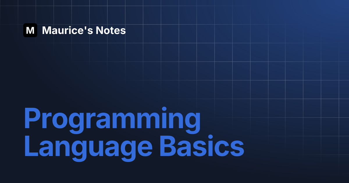 Programming Language Basics | Maurice's Notes Programming Language Basics | Maurice's Notes